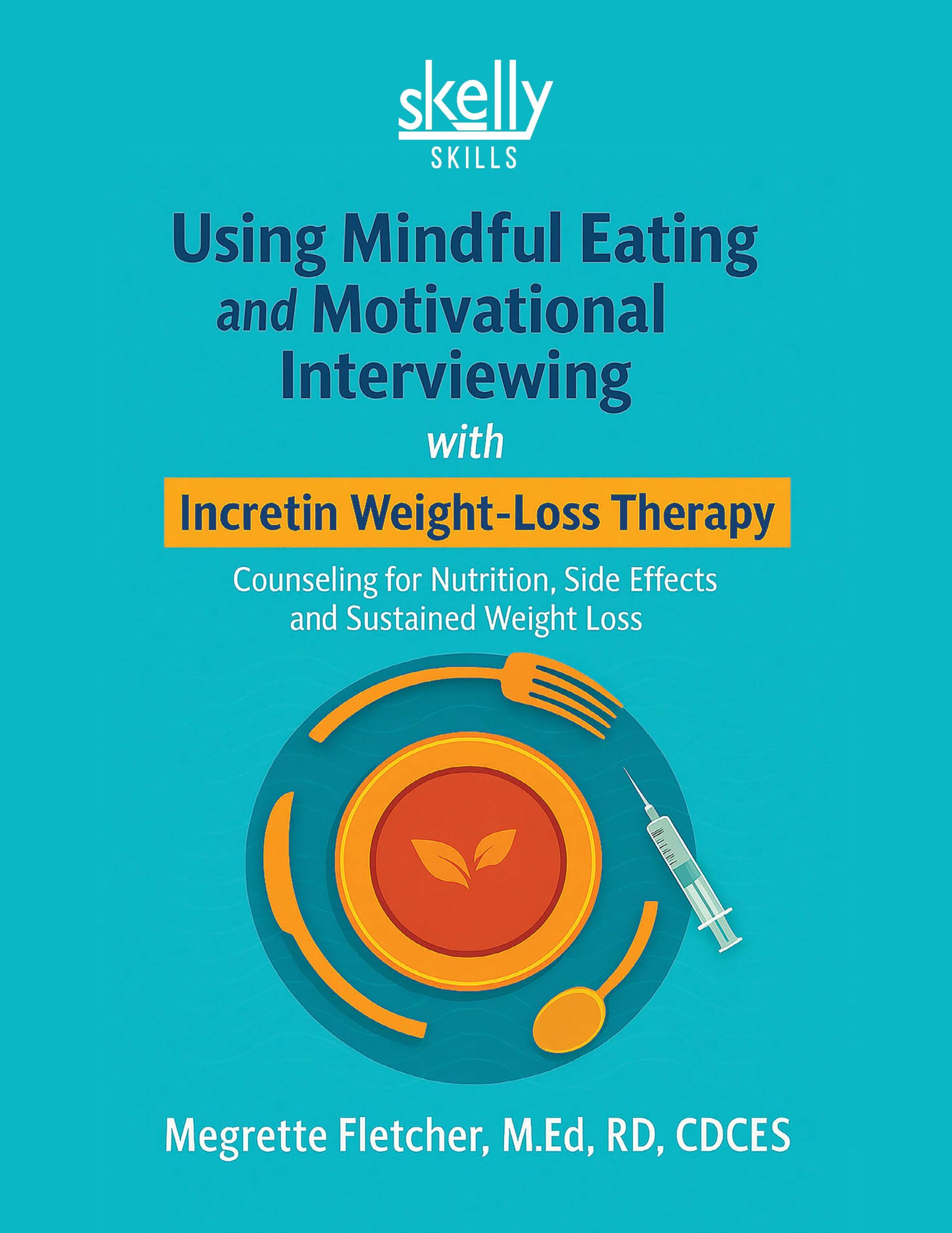 Mindful Eating and MI with Incretin Weight-Loss Therapy CE course